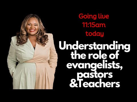 Understanding the Role of Evangelists, Pastors and Teachers