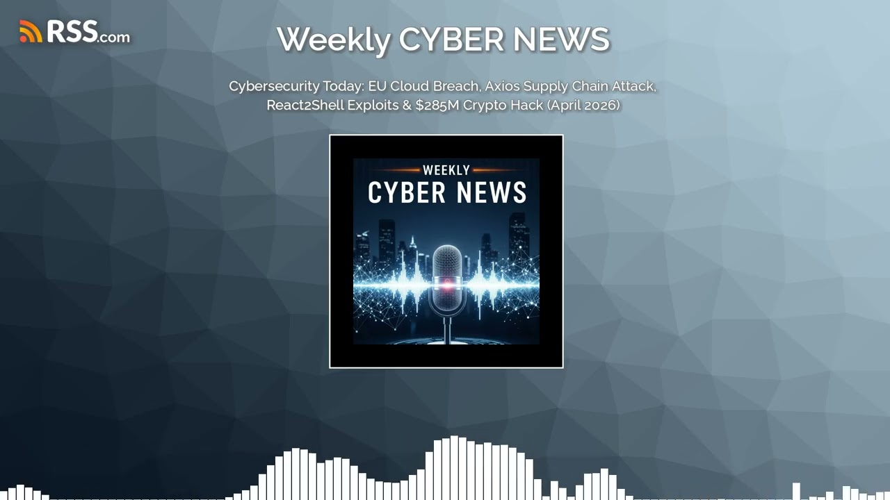 Cybersecurity Today: EU Cloud Breach, Axios Supply Chain Attack, React2Shell Exploits &...
