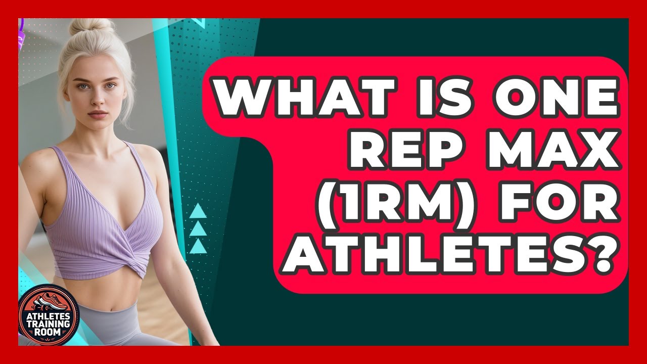 What Is One Rep Max (1RM) For Athletes? - Athletes Training Room