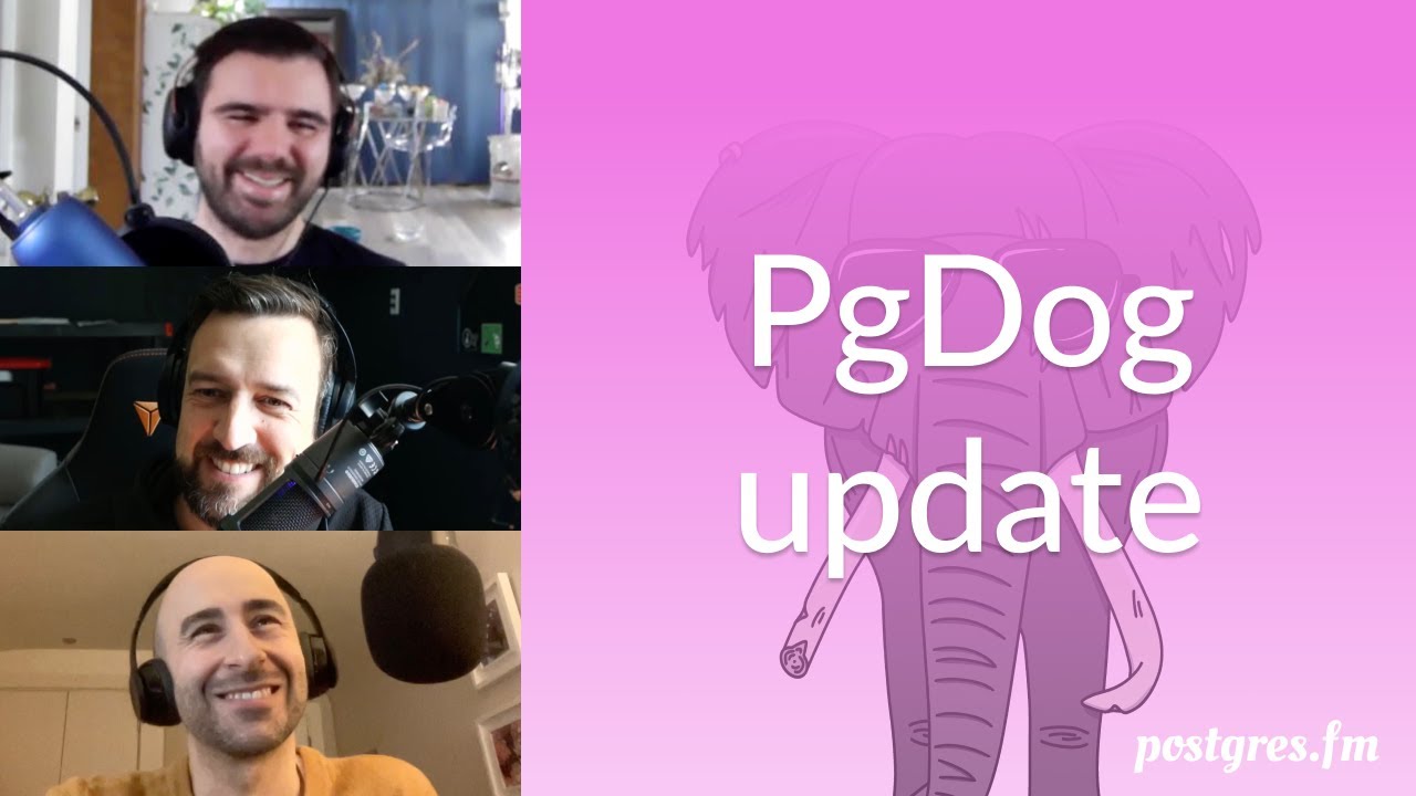 PgDog update | Postgres.FM 170 | #PostgreSQL #Postgres podcast