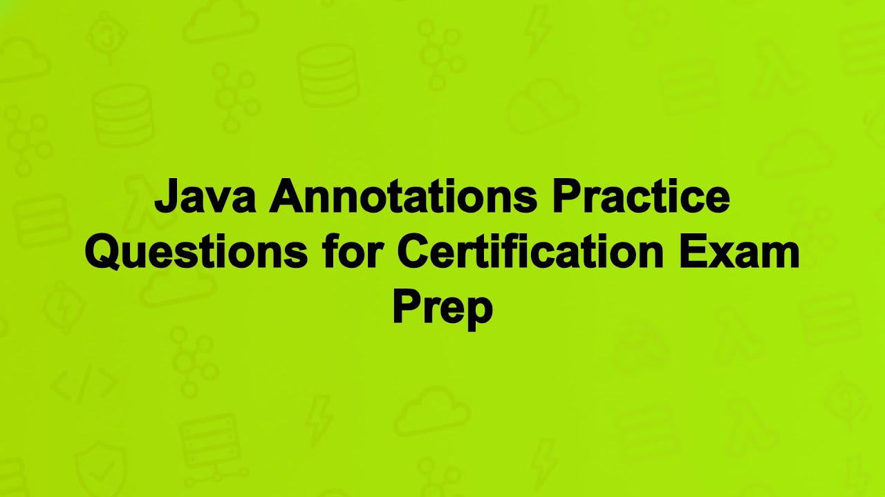 Java Annotations Practice Questions for Certification Exam Prep