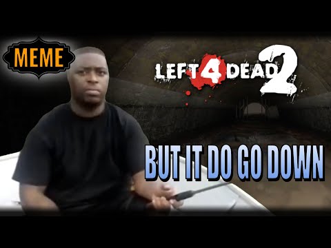 Steam Community :: Video :: It Do Go Down [Left 4 Dead 2 Meme]