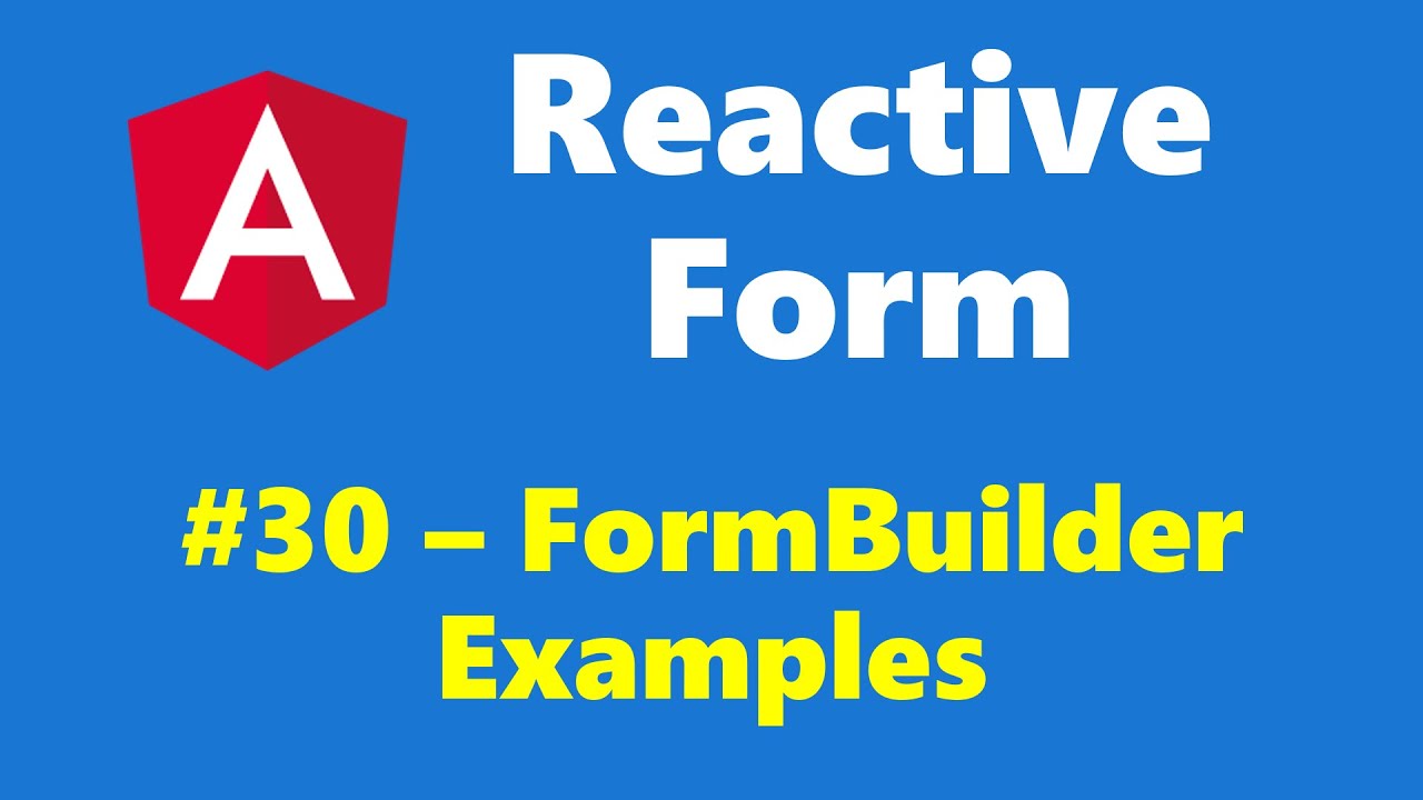 #13.30 - FormBuilder implementation Examples - Reactive Form - Angular Series
