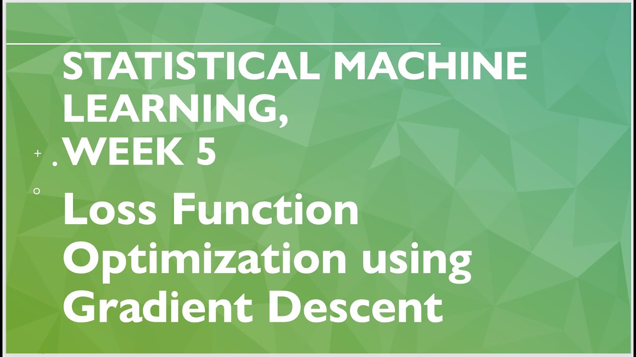 Statistical Machine Learning, Week 5: Loss Function Optimization using Gradient Descent