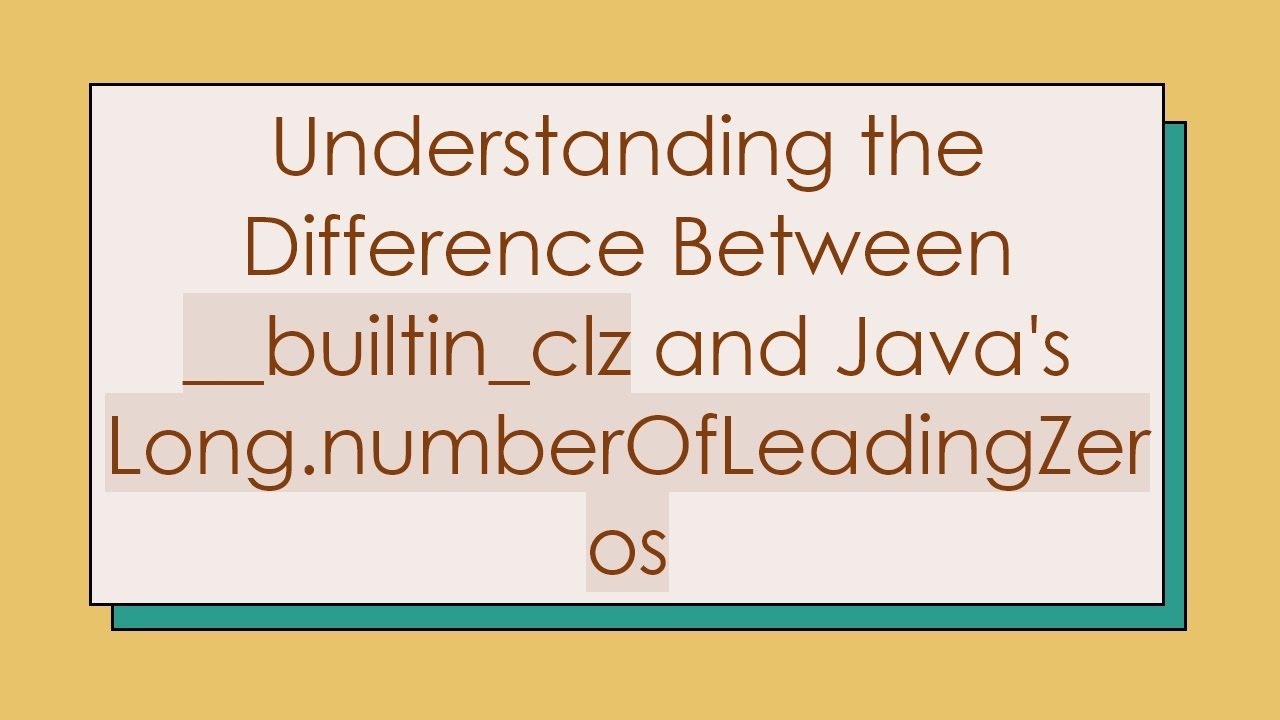 Understanding the Difference Between __builtin_clz and Java's Long.numberOfLeadingZeros