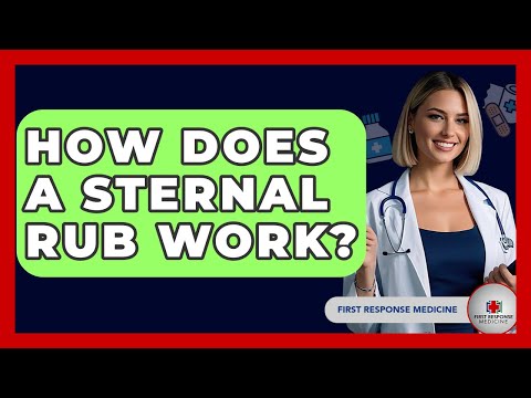 How Does A Sternal Rub Work? - First Response Medicine