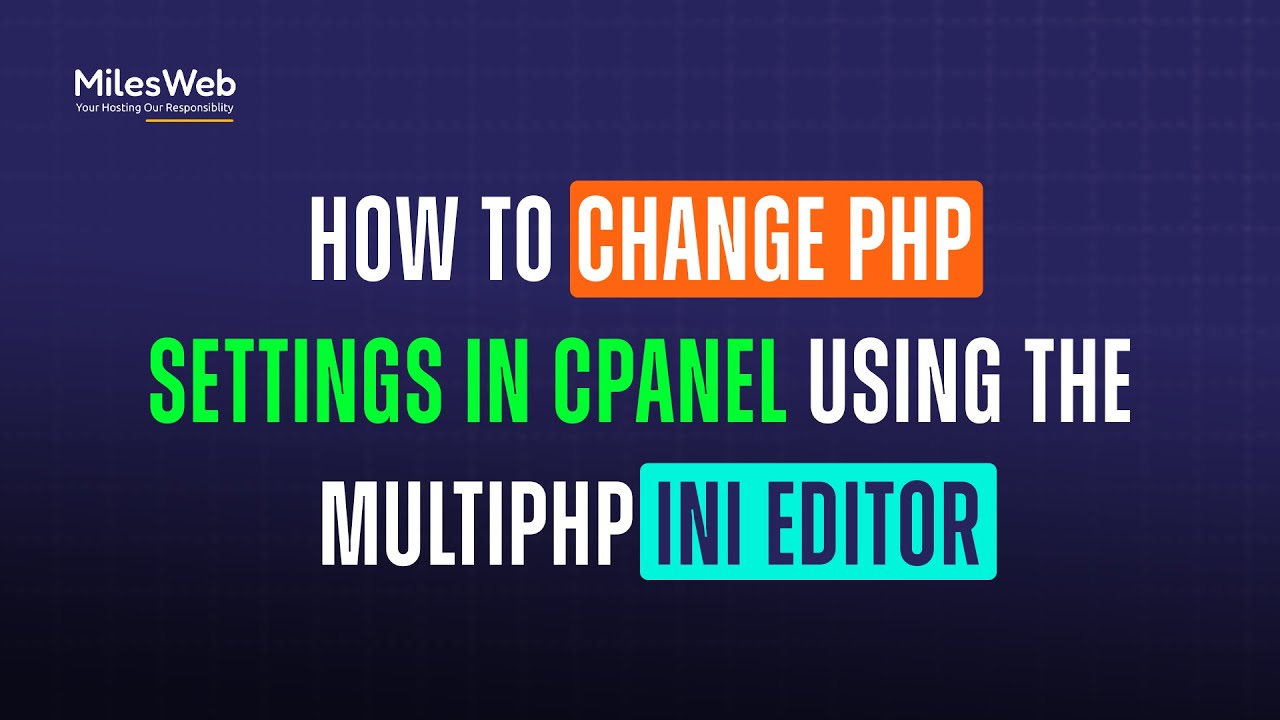 How to Change PHP Settings in cPanel Using the MultiPHP INI Editor? | MilesWeb