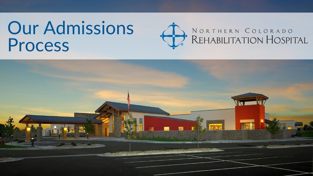 Our Admissions Process | Northern Colorado Rehabilitation Hospital