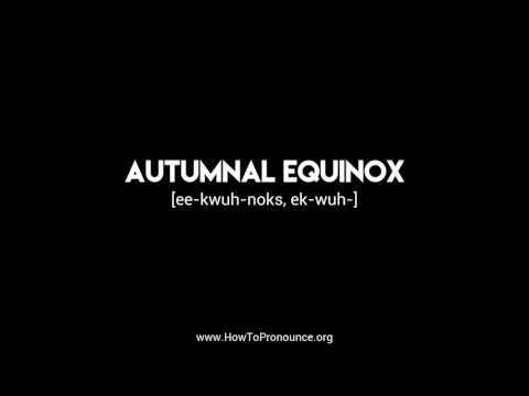 How to Pronounce "autumnal equinox"