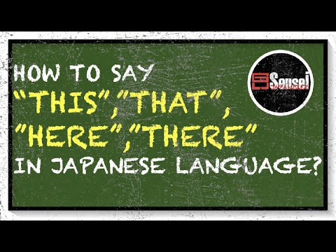 How to say "THIS", "THAT", "HERE" and "THERE" in Japanese Language