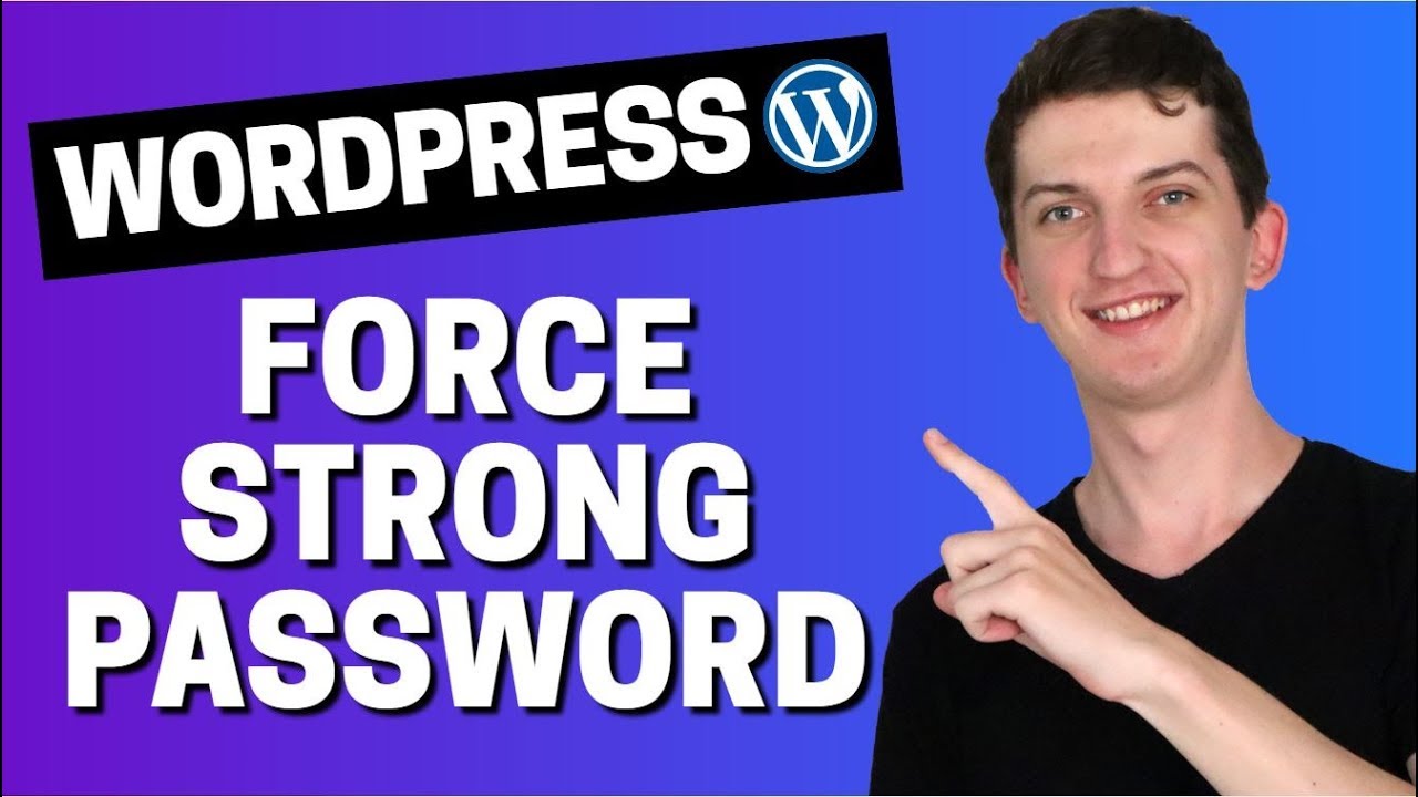 How to Force Strong Password on Users in WordPress