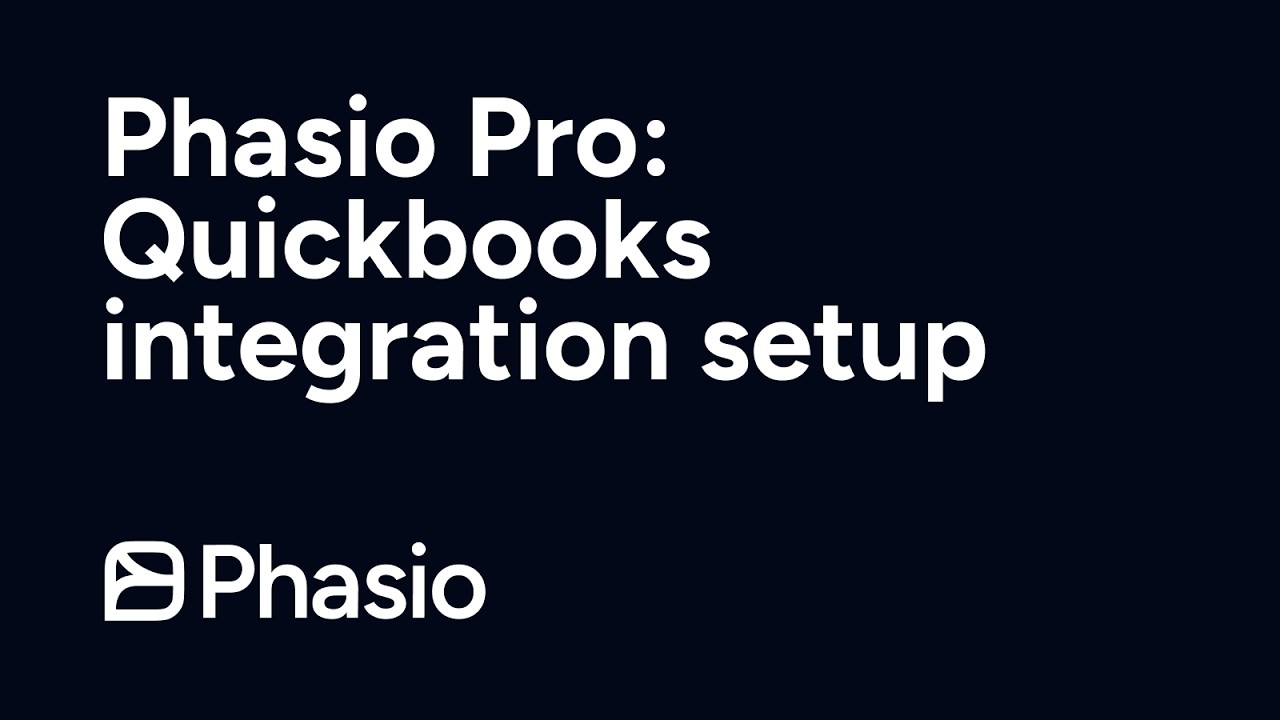 Phasio Pro: QuickBooks Integration Setup & Walkthrough