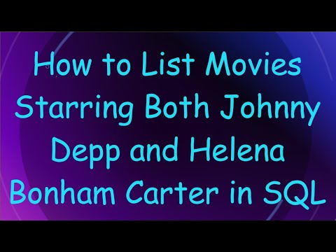 How to List Movies Starring Both Johnny Depp and Helena Bonham Carter in SQL