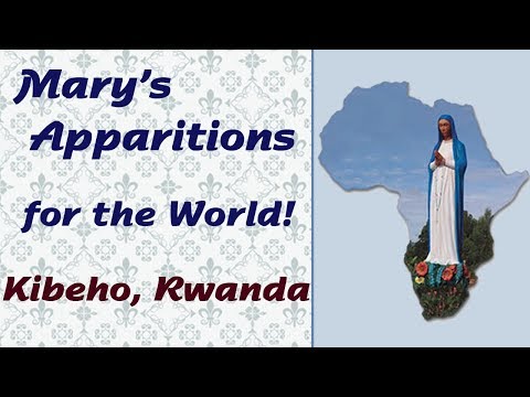 Mary’s Apparitions for the World: Kibeho, Rwanda