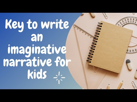 Key to write imaginative narrative for kids
