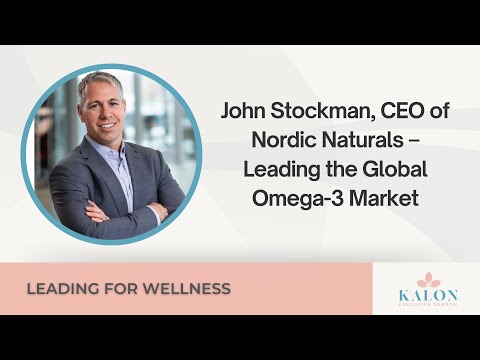 John Stockman, CEO of Nordic Naturals – Leading the Global Omega-3 Market