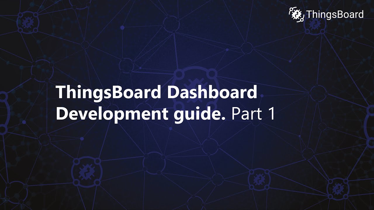 ThingsBoard Dashboard development guide. Part 1