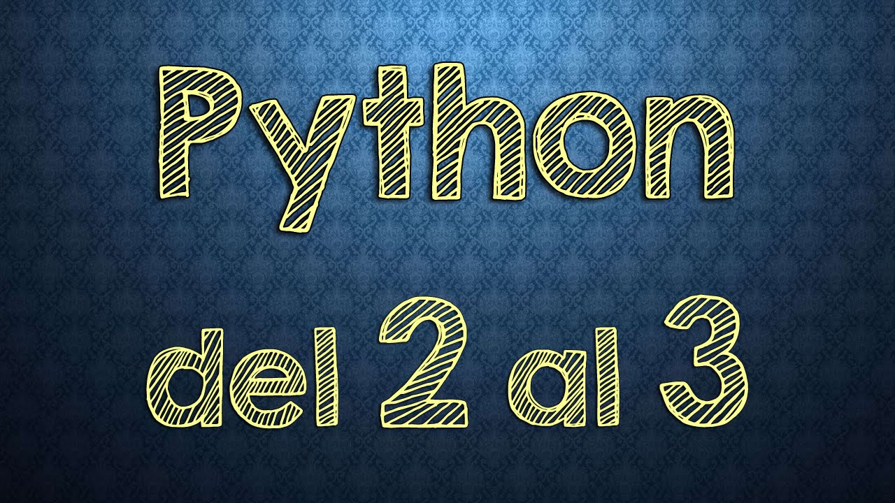 Diferencias entre Python 2 y Python 3