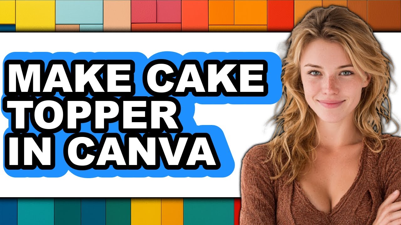 How To Make Cake Topper In Canva - Easy Guide
