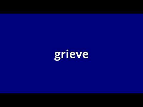 what is the meaning of grieve.