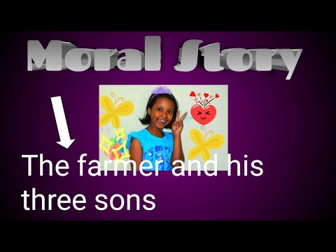 MORAL STORY .....THE FARMER AND HIS THREE SONS