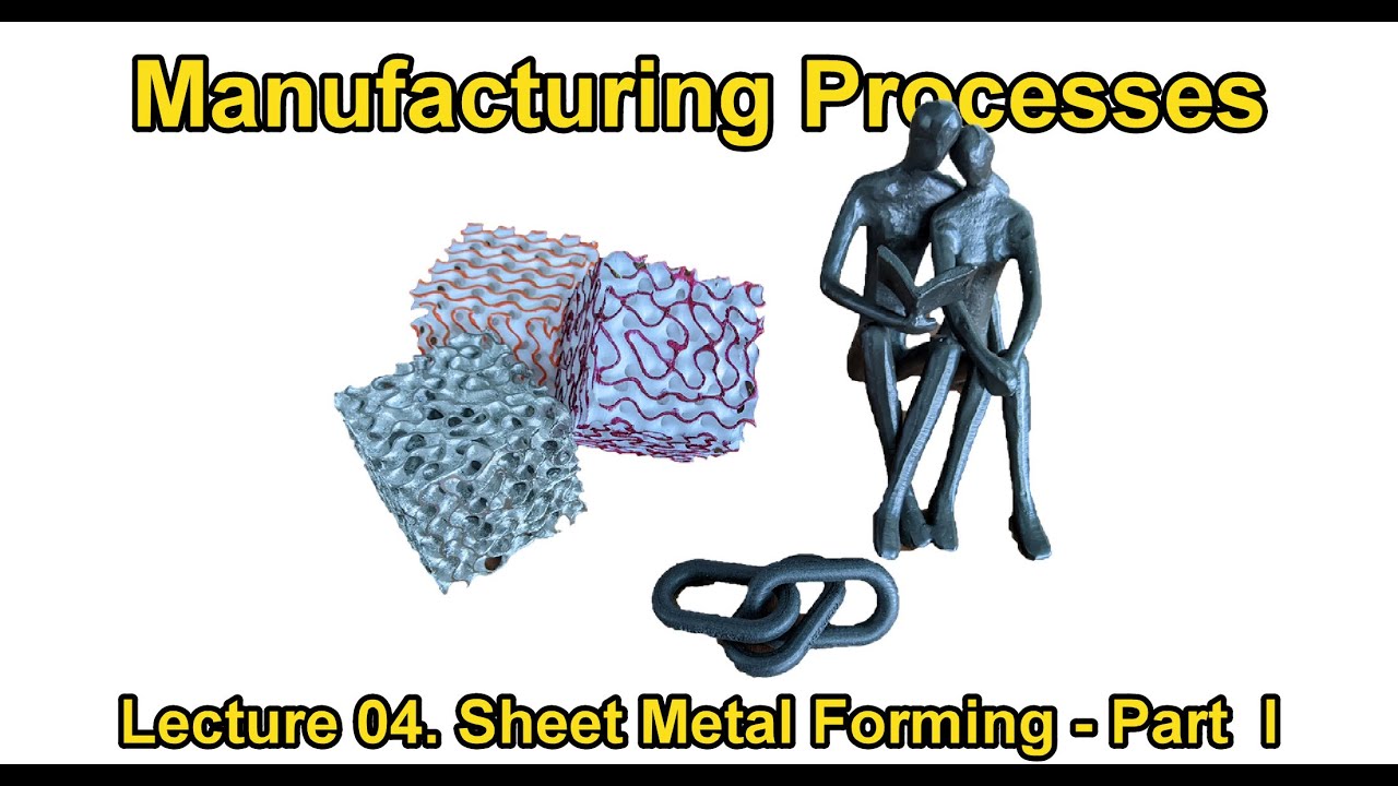 Lecture 04  Sheet Metal Forming   Part 1