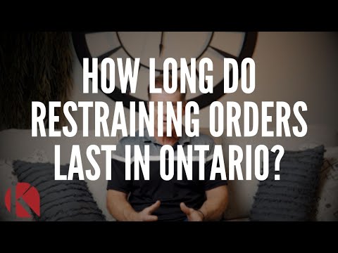 HOW LONG DO RESTRAINING ORDERS LAST IN ONTARIO?