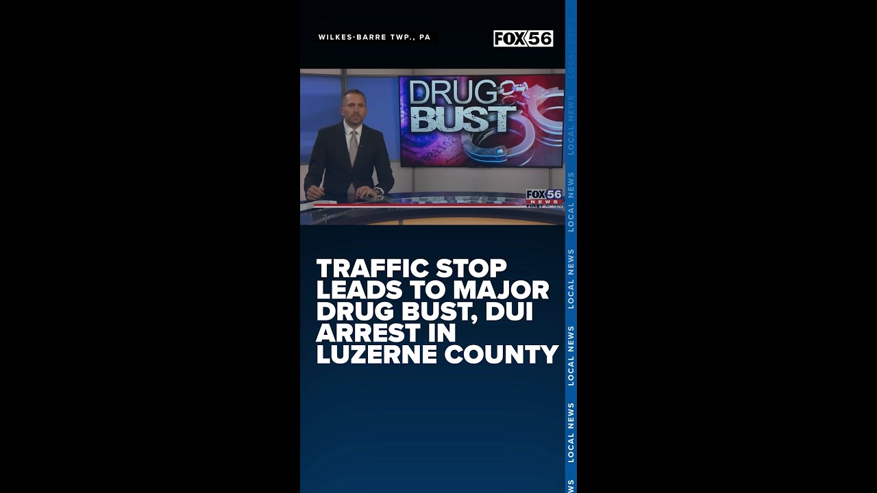 Traffic stop leads to major drug bust, DUI arrest in Luzerne County