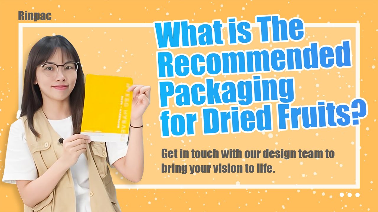 What is The Recommended Packaging for Dried Fruits