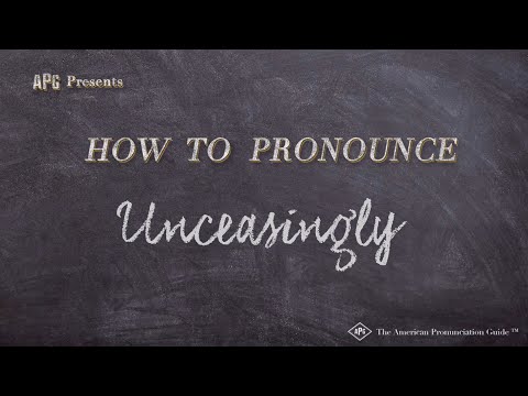 How to Pronounce Unceasingly (Real Life Examples!)