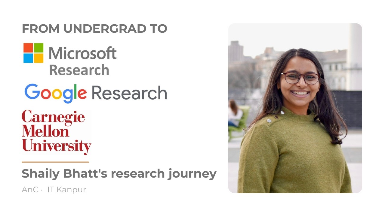 From Undergrad to Microsoft, Google Research & CMU | Shaily Bhatt's Research Journey