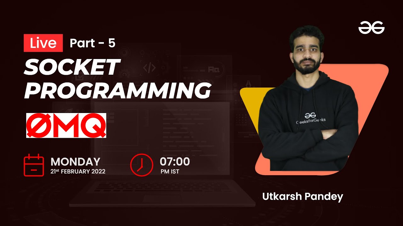 Socket Programming Pt 5 ZEROMQ | Utkarsh Pandey | GeeksforGeeks Python