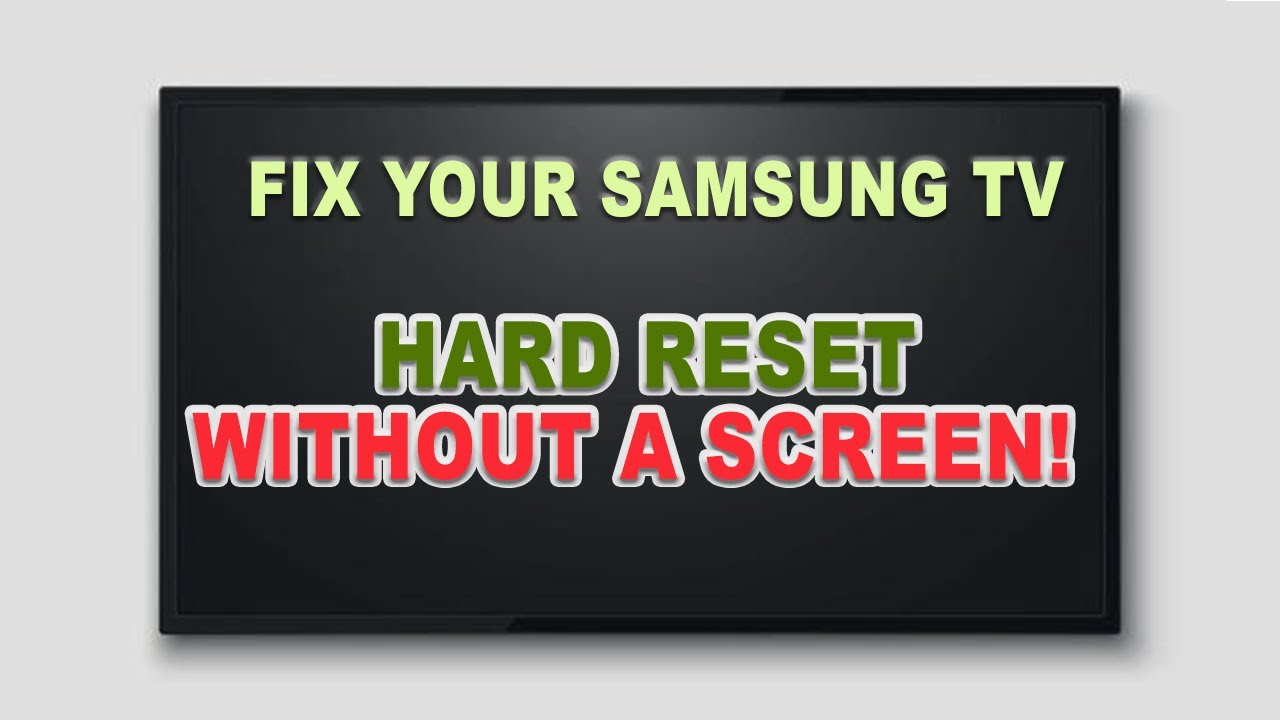 How to Perform a Hard Reset on a Samsung TV Without a Screen
