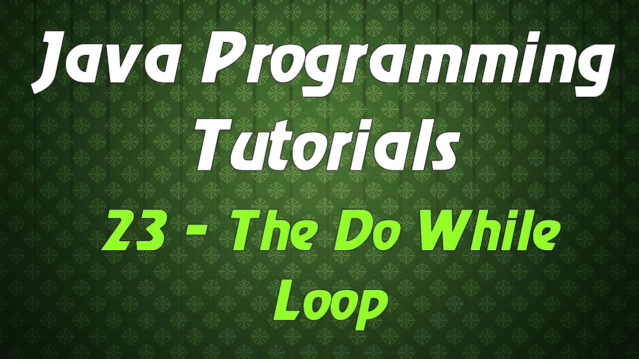 Java Programming Tutorials - 23 - The Do While Loop