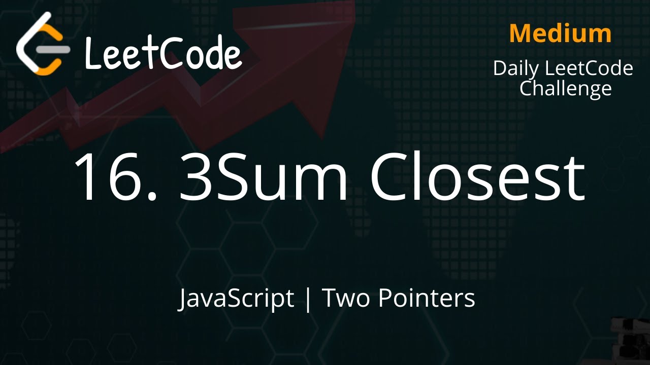LeetCode16. 3Sum Closest || Two-Pointers || JavaScript