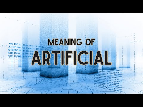 What is the meaning of Artificial?