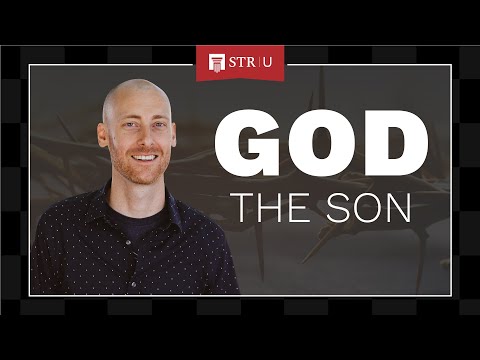 What Do Christians Mean by "God the Son"? | Stand to Reason University