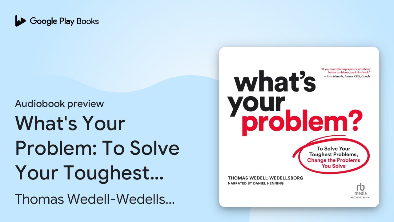What's Your Problem: To Solve Your Toughest… by Thomas Wedell-Wedellsborg · Audiobook preview