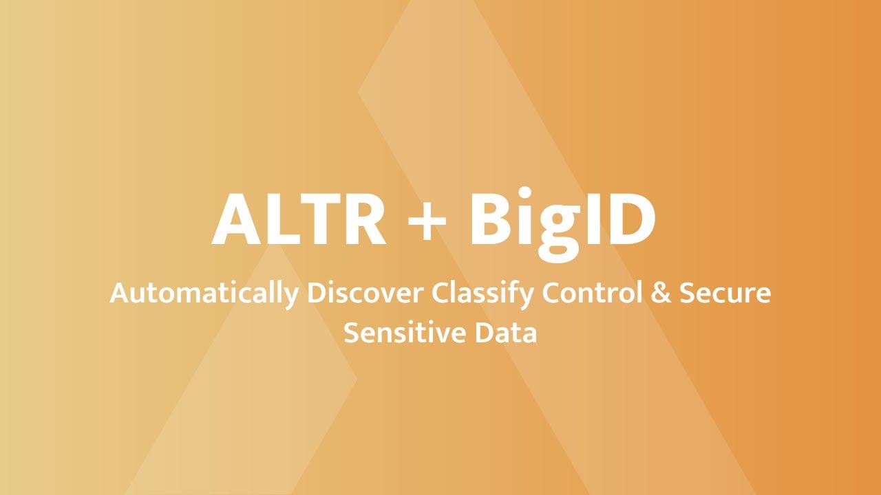 Demo | ALTR + BigID: Automatically Discover Classify Control & Secure Sensitive Data