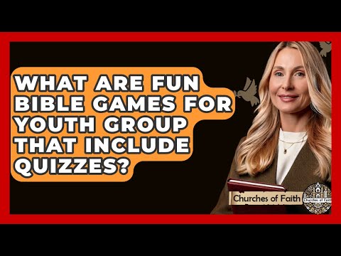 What Are Fun Bible Games For Youth Group That Include Quizzes? - Churches Of Faith