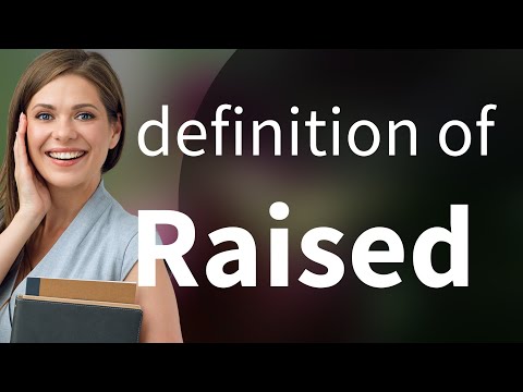 Raised • meaning of RAISED