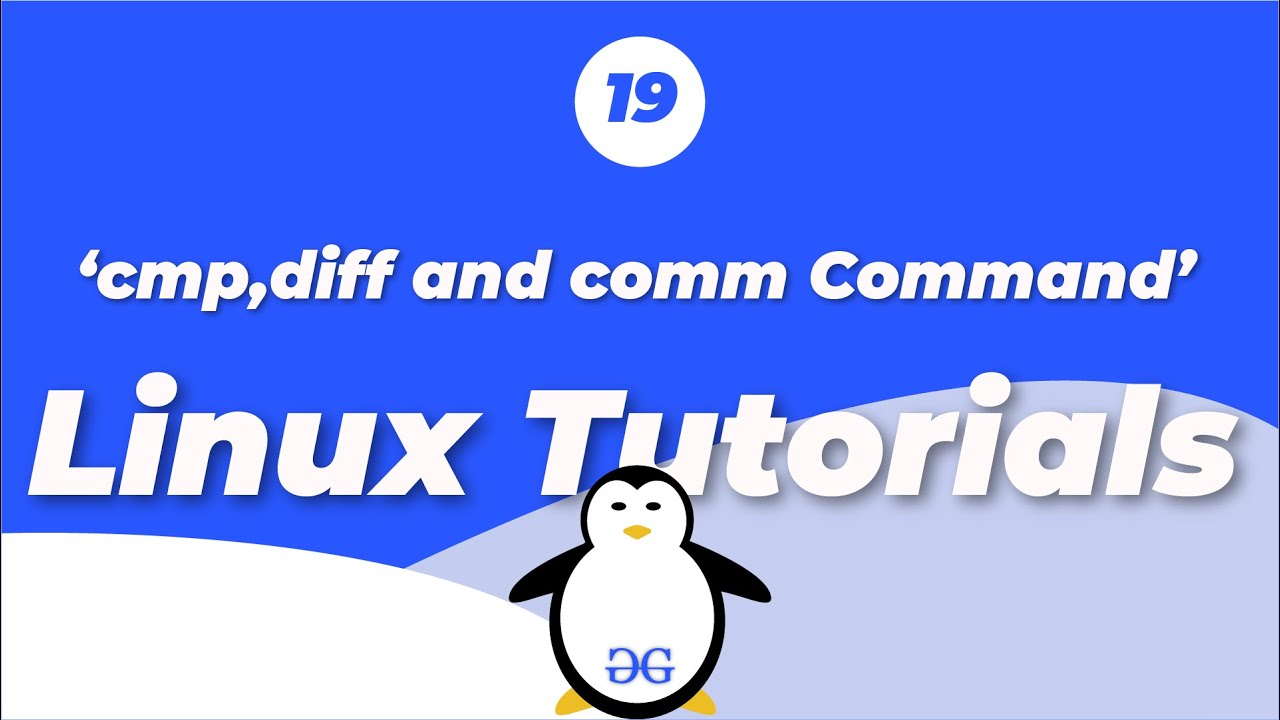 Linux Tutorials | cmp, diff and comm commands | GeeksforGeeks