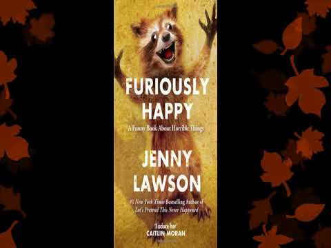 Furiously Happy: A Funny Book About Horrible Things
