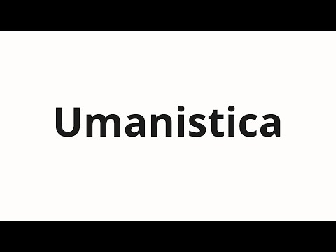 How to pronounce Umanistica