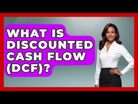 What Is Discounted Cash Flow (DCF)? - Home Investing Experts
