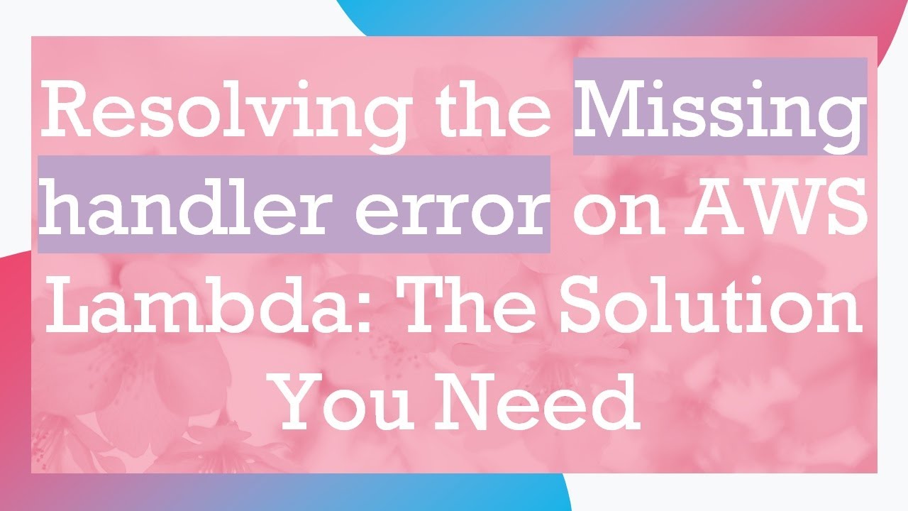 Resolving the Missing handler error on AWS Lambda: The Solution You Need