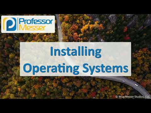 Installing Operating Systems - CompTIA A+ 220-1002 - 1.3