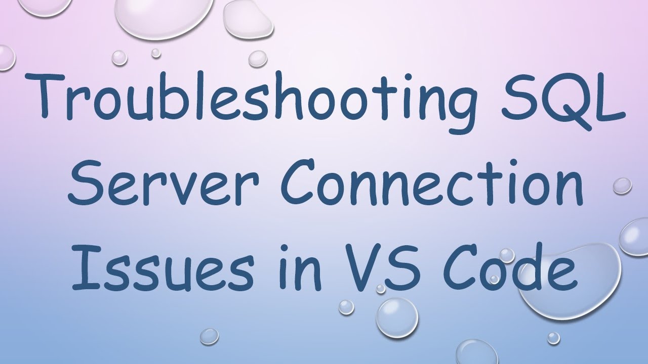 Troubleshooting SQL Server Connection Issues in VS Code