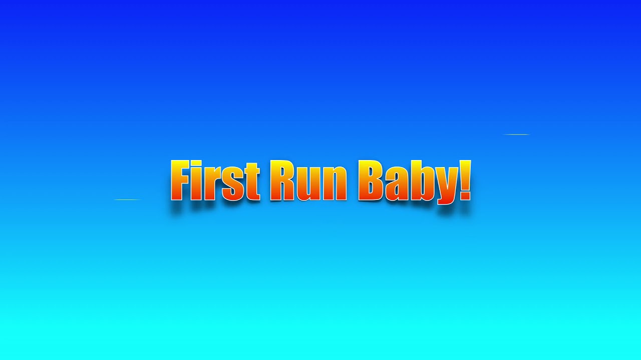 WE'RE GOING FIRST RUN BABY!!!