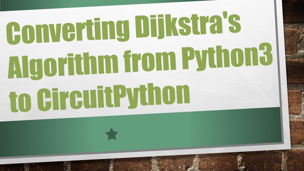 Converting Dijkstra's Algorithm from Python3 to CircuitPython